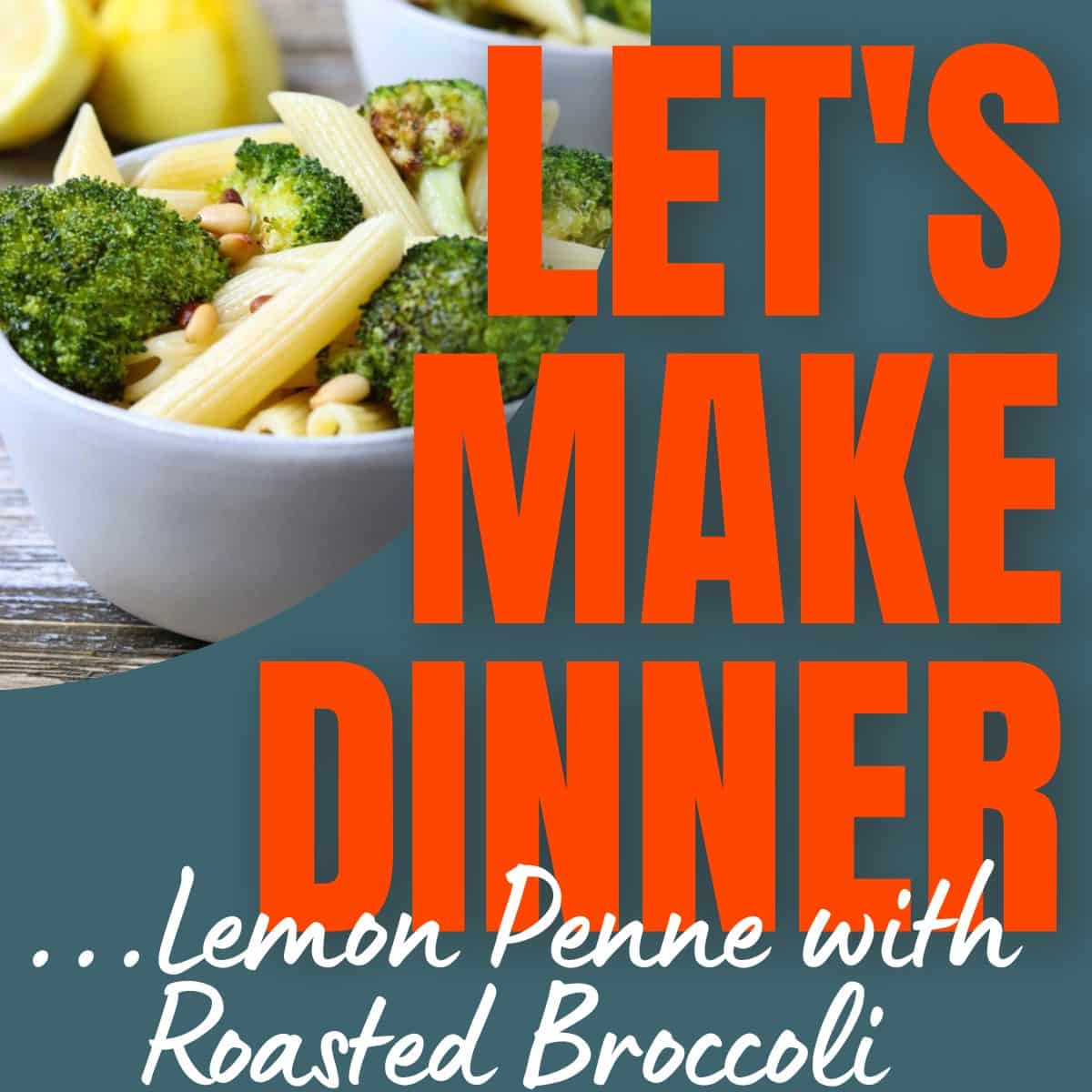 Episode 034 Lemon Penne with Broccoli - Mom's Dinner